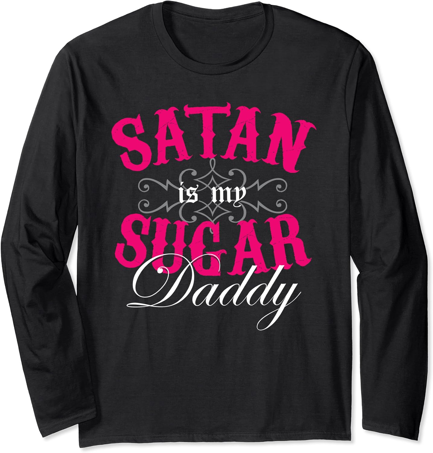 Satan is my Sugar Daddy Ironie Sarkasmus Spruch Langarmshirt : Amazon.de: Fashion